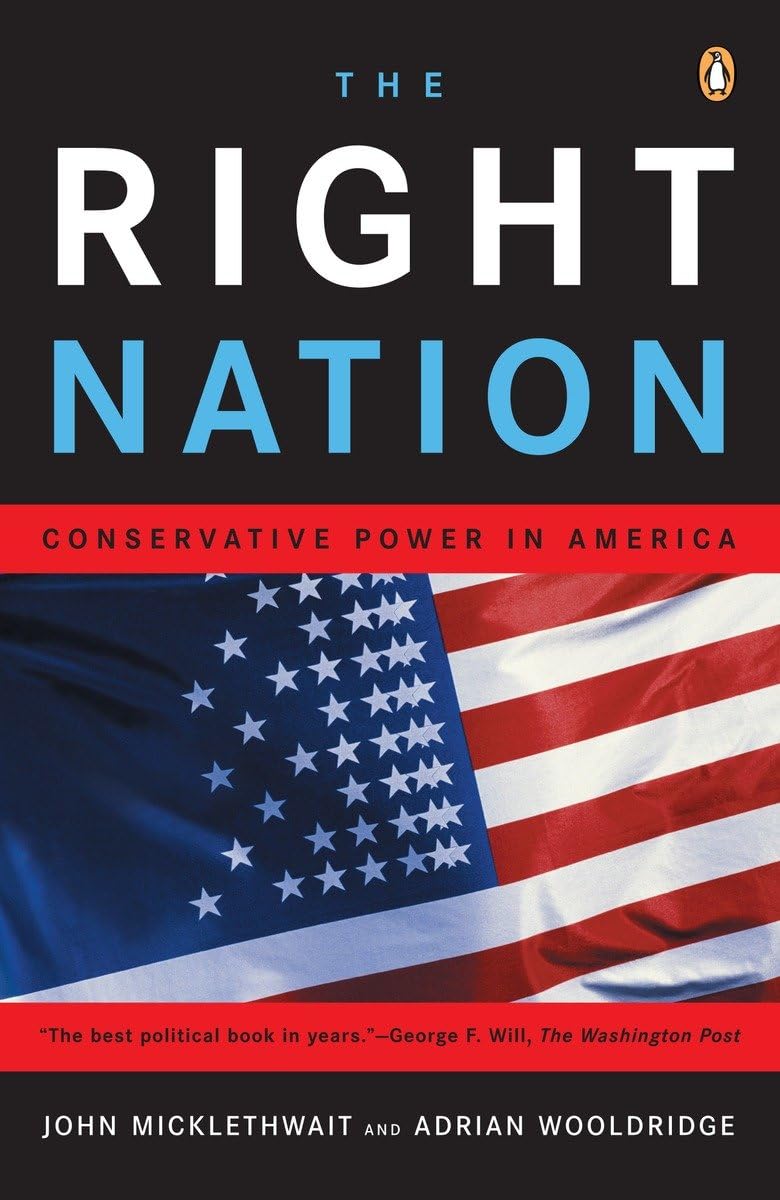 The Right Nation: Conservative Power in America Paperback By John ...