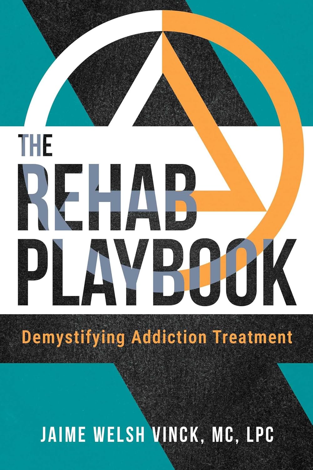 The Rehab Playbook: Demystifying Addiction Treatment Paperback By Jaime ...